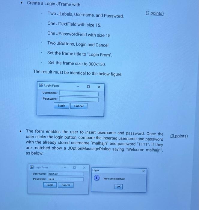 Solved - Create a Login JFrame with - Two JLabels, Username, | Chegg.com
