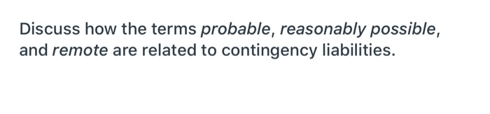 Solved Discuss how the terms probable, reasonably possible, | Chegg.com
