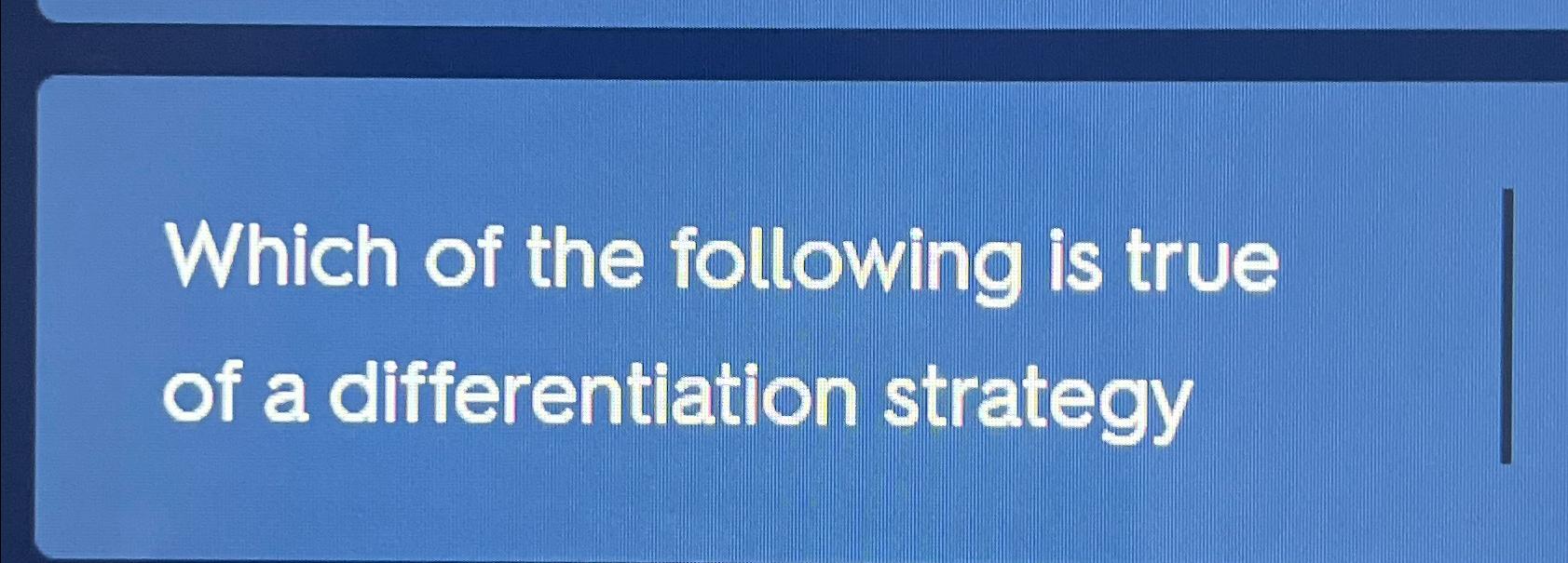 Solved Which of the following is true of a differentiation | Chegg.com