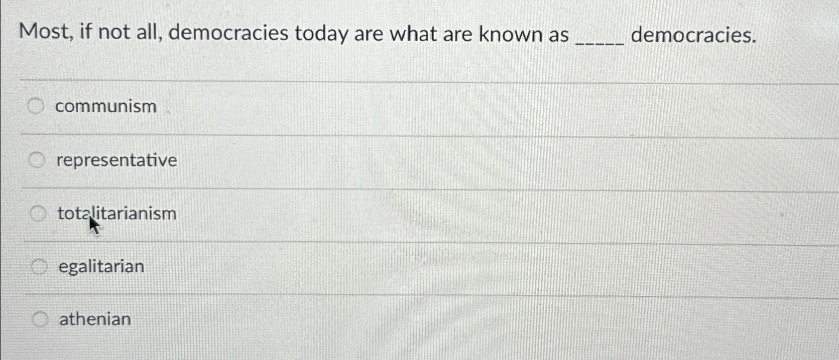 Solved Most, if not all, democracies today are what are | Chegg.com