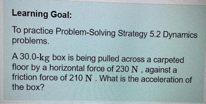Solved Learning Goal: To practice Problem-Solving Strategy | Chegg.com