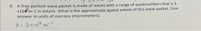 Solved 6. A free particle wave packet is made of waves with | Chegg.com
