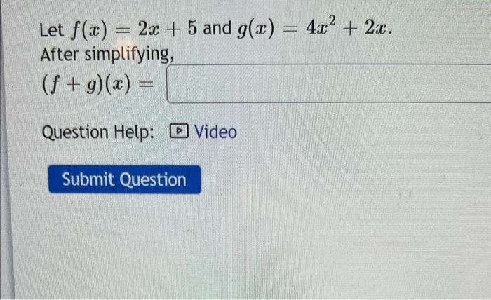 Solved Let f(x)=2x+5 and g(x)=4x2+2x After simplifying. | Chegg.com