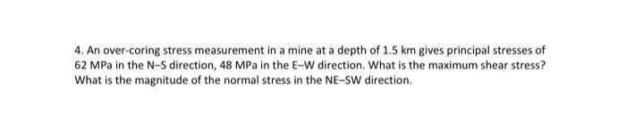 Solved 4. An over-coring stress measurement in a mine at a | Chegg.com