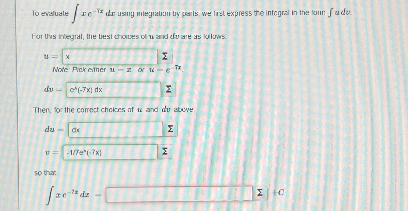 Solved To evaluate ∫﻿﻿xe-7xdx ﻿using integration by parts, | Chegg.com