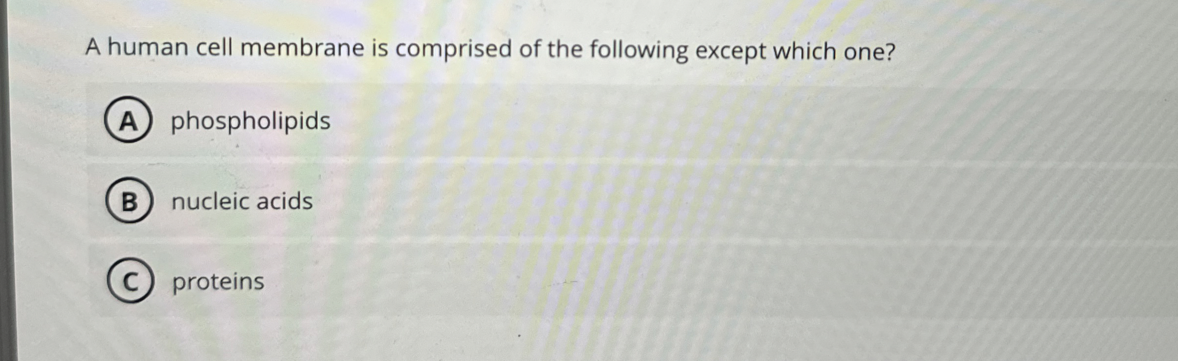 Solved A human cell membrane is comprised of the following | Chegg.com