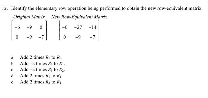 Solved 12. Identify the elementary row operation being | Chegg.com