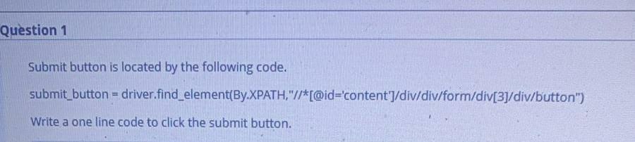 Solved Question 1 Submit button is located by the following | Chegg.com