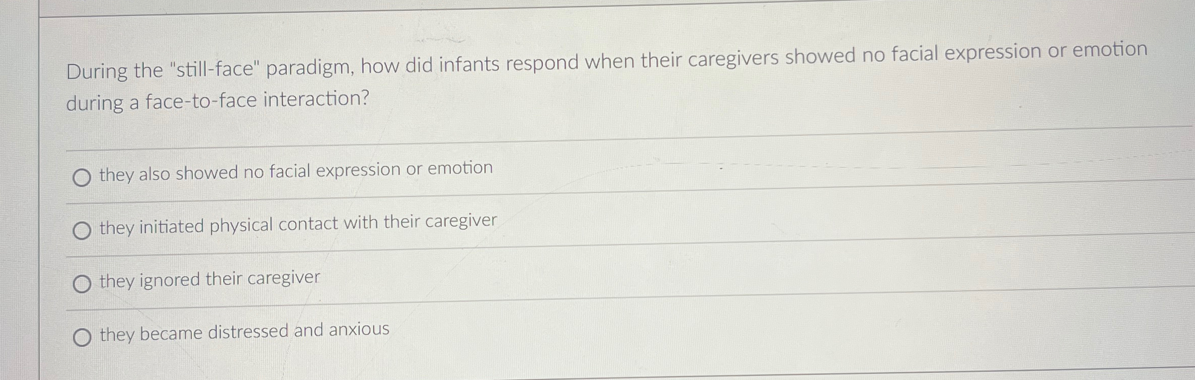 Solved During the "still-face" paradigm, how did infants | Chegg.com