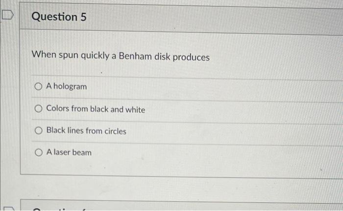 Solved Question 5 When spun quickly a Benham disk produces O | Chegg.com