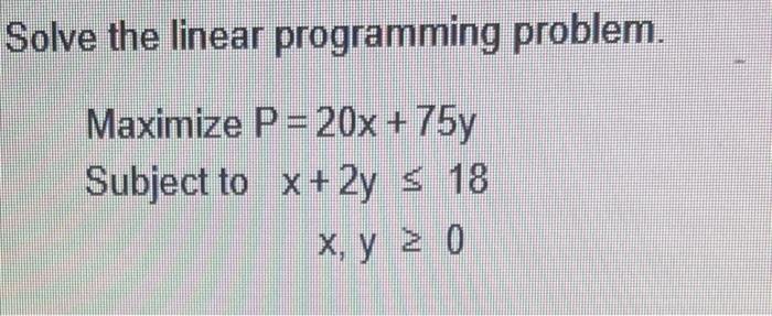Solved Solve the linear programming problem. Maximize | Chegg.com