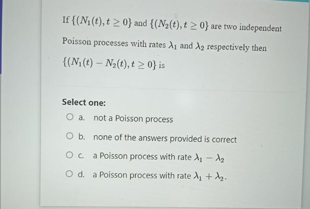 Solved If {N1(t),t≥0 ﻿and {N2(t),t≥0 ﻿are two independent | Chegg.com