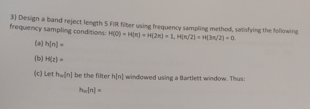 Solved Design a band reject length 5 ﻿FIR filter using | Chegg.com