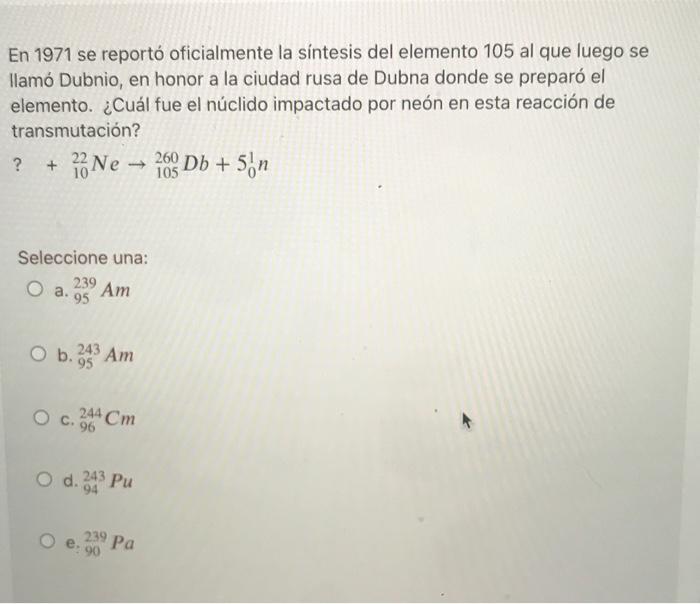 Solved In 1971 the synthesis of element 105 was officially | Chegg.com