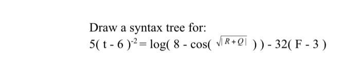 Solved Draw a syntax tree for: | Chegg.com