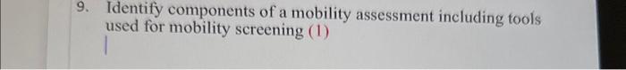 Solved Identify components of a mobility assessment | Chegg.com