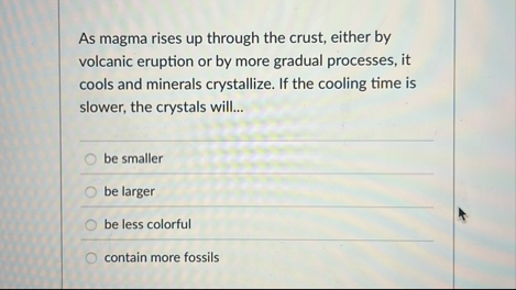 Solved As magma rises up through the crust, either by | Chegg.com
