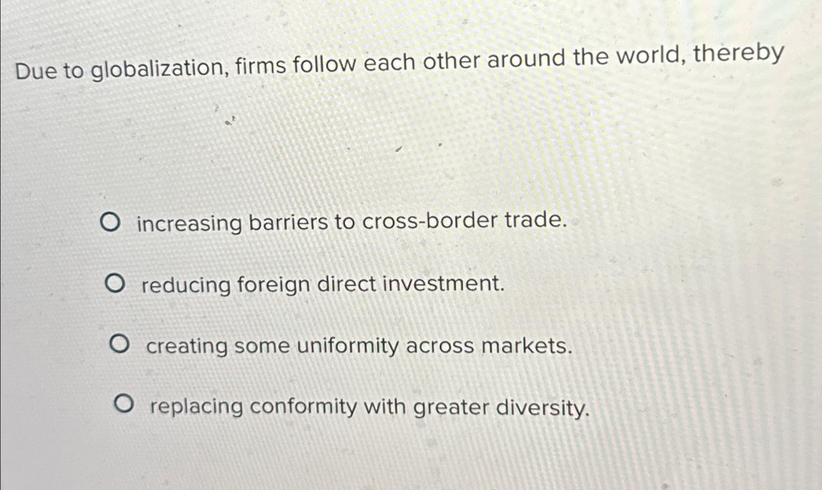 Solved Due to globalization, firms follow each other around | Chegg.com