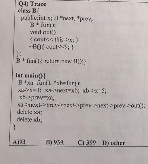 Solved Q4) Trace class B{ public:int x;B *next, *prev; B∗ | Chegg.com