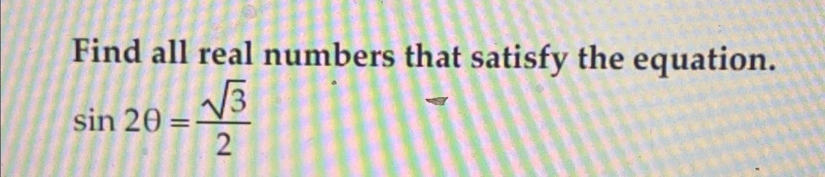 Solved Find all real numbers that satisfy the | Chegg.com