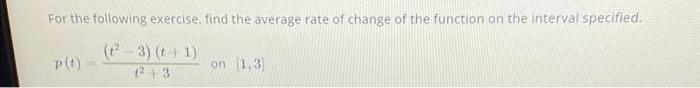 Solved For the following exercise. find the average rate of | Chegg.com