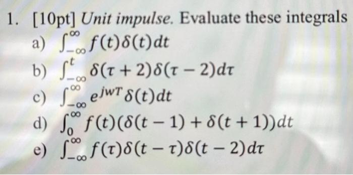 Solved 1. [10pt] Unit impulse. Evaluate these integrals a) | Chegg.com