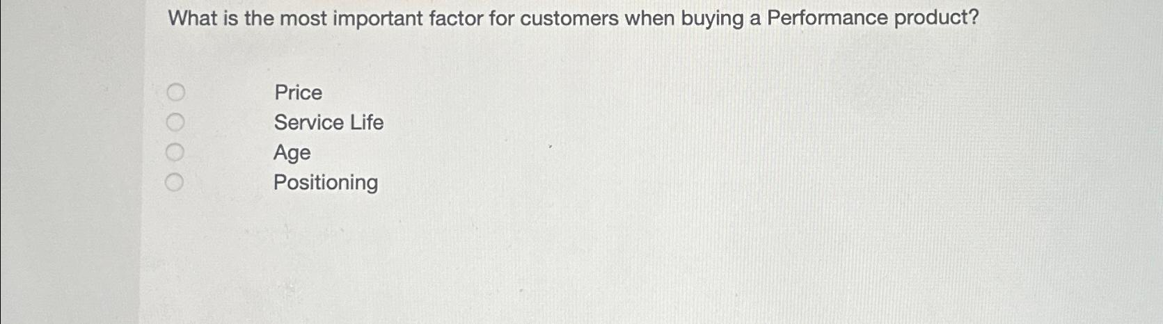 Solved What is the most important factor for customers when | Chegg.com