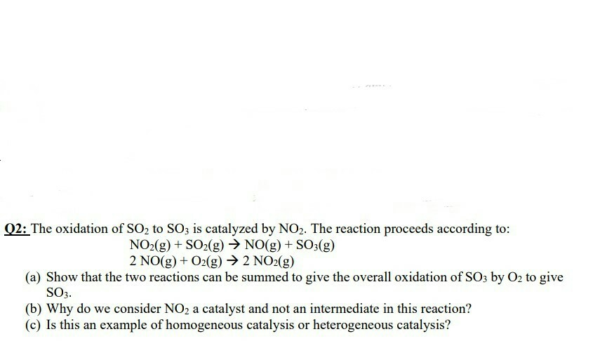Solved Q2: The oxidation of SO2 to SO3 is catalyzed by NO2. | Chegg.com