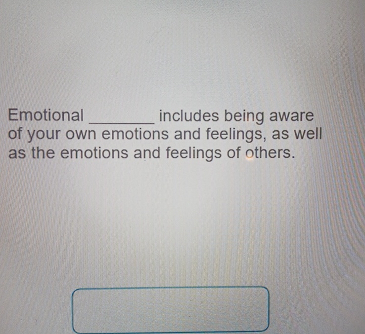 Solved Emotional includes being aware of your own emotions | Chegg.com
