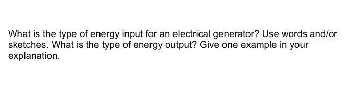 Solved What is the type of energy input for an electrical | Chegg.com