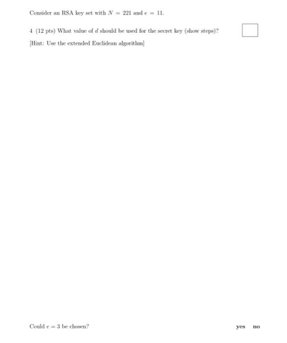 Solved Consider an RSA key set with N=221 and c=11. 4 (12 | Chegg.com
