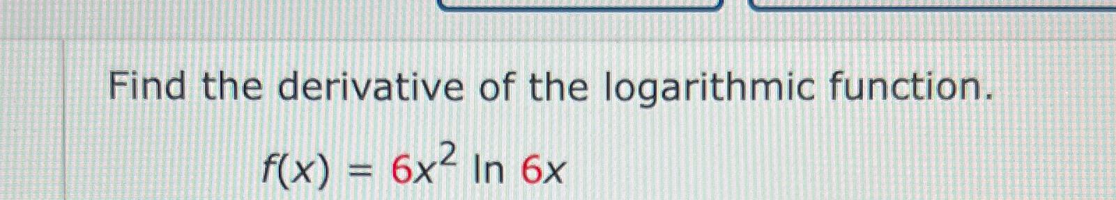 Solved Find the derivative of the logarithmic | Chegg.com