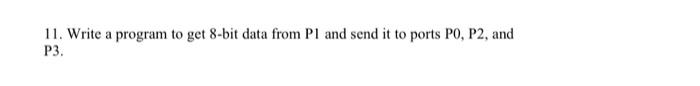 Solved 11 Write A Program To Get 8 Bit Data From Pi And 