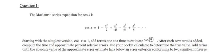 Solved Question : The Maclaurin series expansion for cos x | Chegg.com