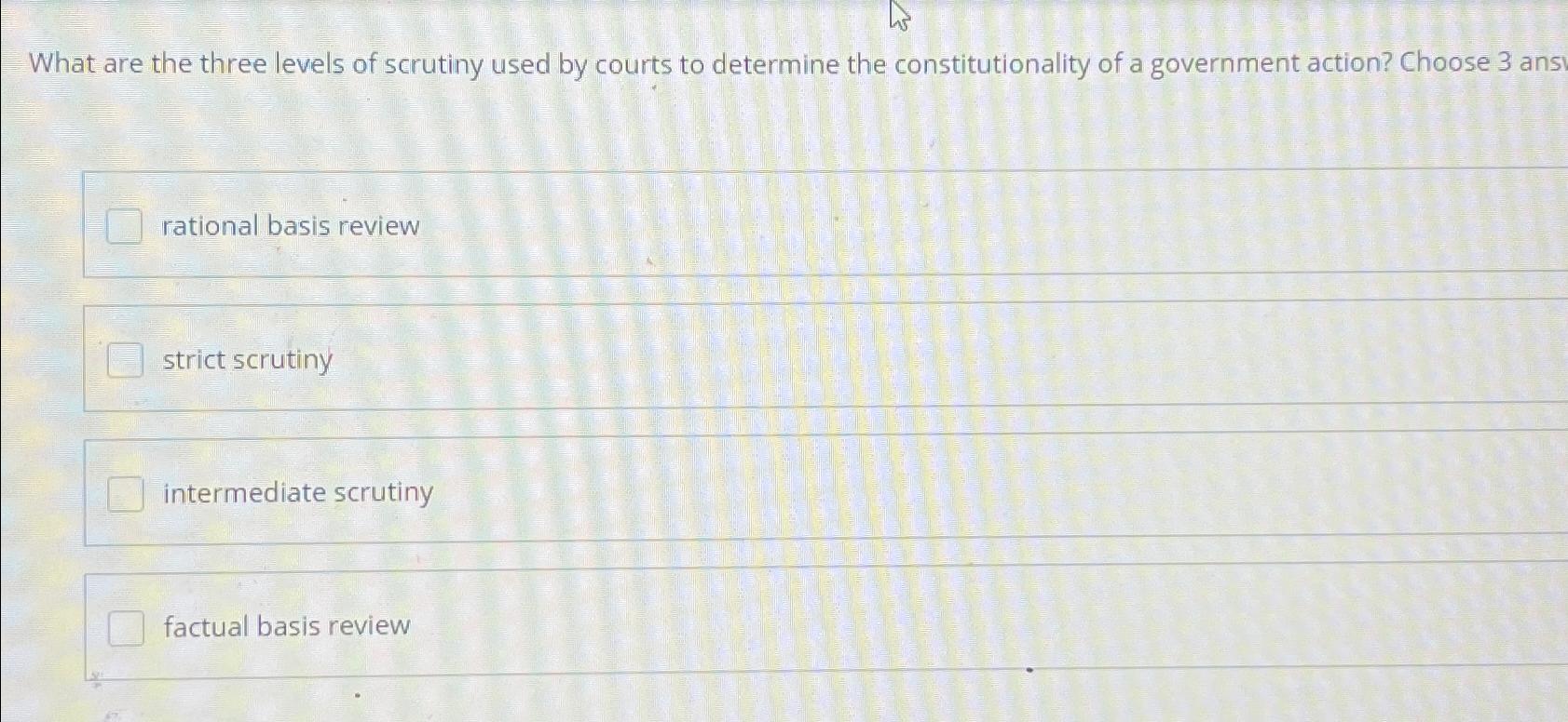 Solved What are the three levels of scrutiny used by courts | Chegg.com