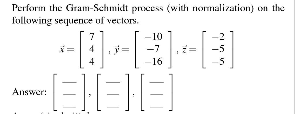 Solved Perform the Gram-Schmidt process (with normalization) | Chegg.com
