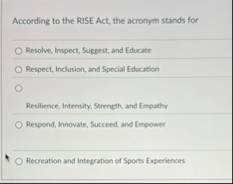 Solved According to the RISE Act, the acronym stands | Chegg.com