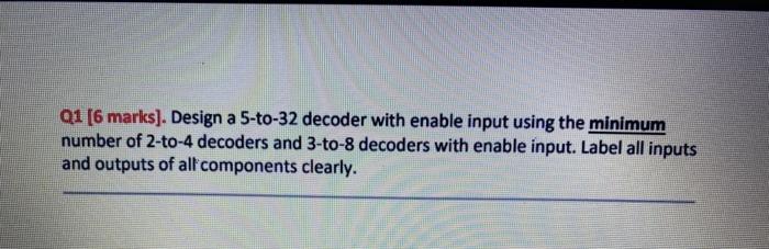 Solved Q1 [6 marks]. Design a 5-to-32 decoder with enable | Chegg.com
