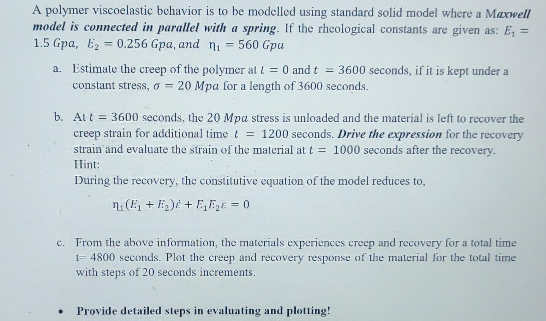 Solved A polymer viscoelastic behavior is to be modelled | Chegg.com