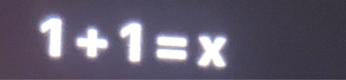 Solved 1+1=x | Chegg.com