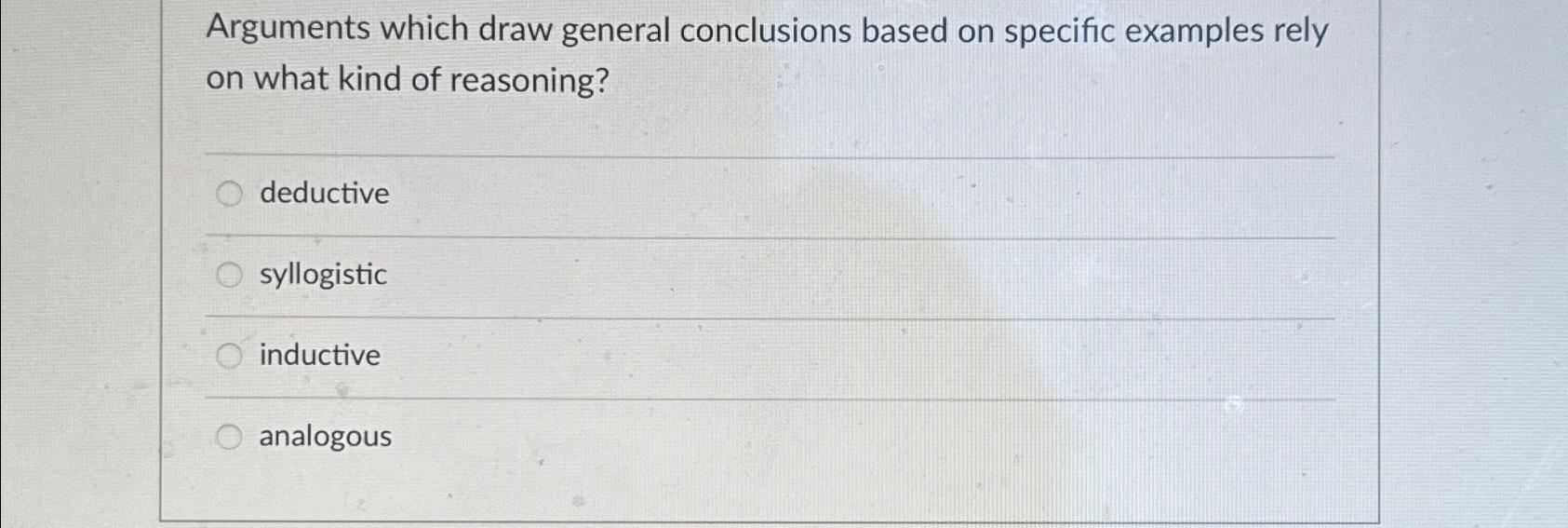 Solved Arguments which draw general conclusions based on | Chegg.com