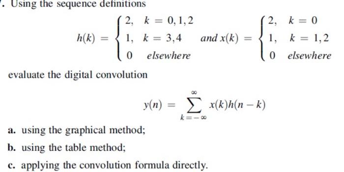 Solved . Using the sequence definitions 2, k = 0,1,2 h(k) 1, | Chegg.com