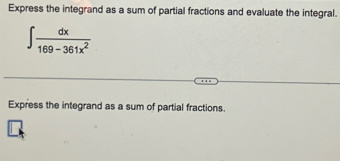 Solved Express the integrand as a sum of partial fractions | Chegg.com