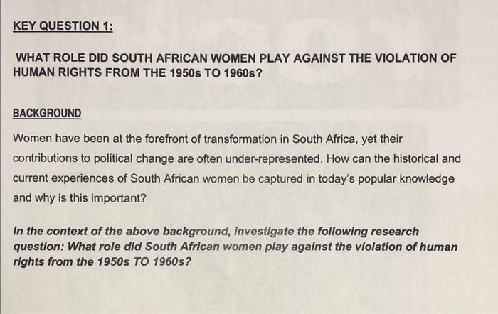 KEY QUESTION 1: WHAT ROLE DID SOUTH AFRICAN WOMEN | Chegg.com