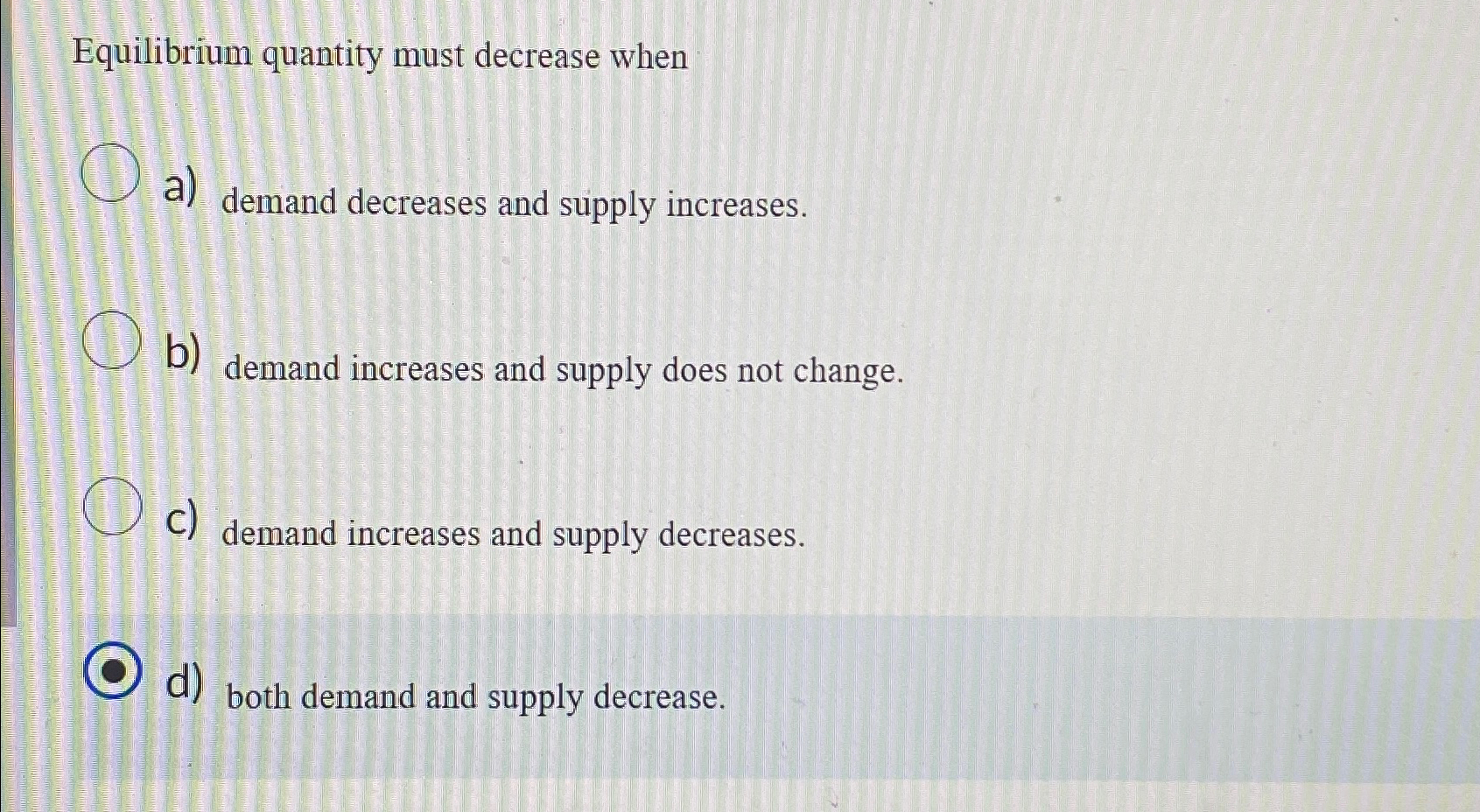 Solved Equilibrium quantity must decrease whena) ﻿demand | Chegg.com