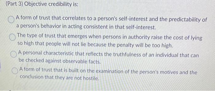 Solved (Part 3) Objective credibility is: A form of trust | Chegg.com