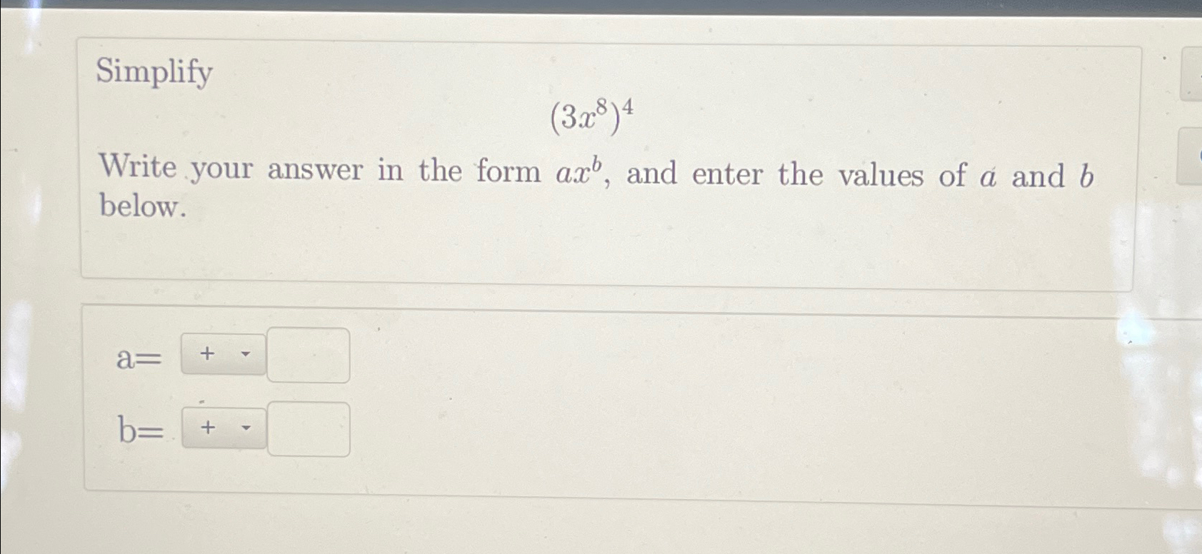 Solved Simplify(3x8)4Write your answer in the form axb, ﻿and | Chegg.com