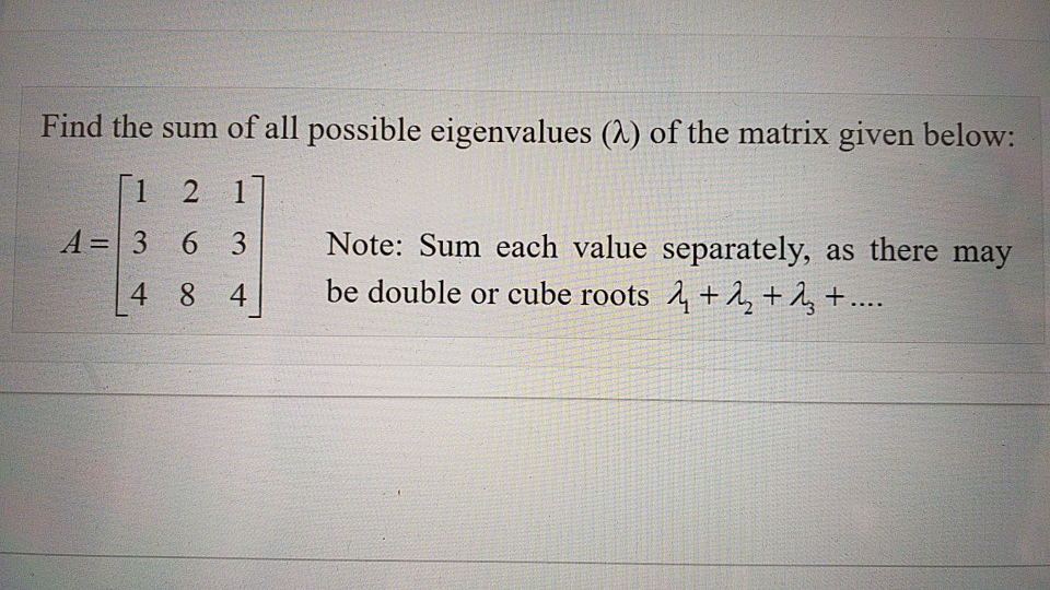 Solved Find the sum of all possible eigenvalues (~) of the | Chegg.com
