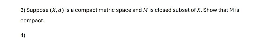 Solved Suppose (x,d) ﻿is a compact metric space and M ﻿is | Chegg.com
