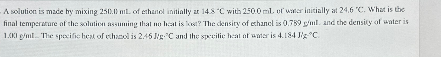 Solved A solution is made by mixing 250.0mL ﻿of ethanol | Chegg.com
